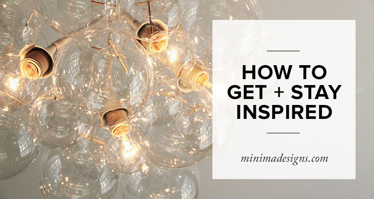 How to get and stay inspired - Minima Designs